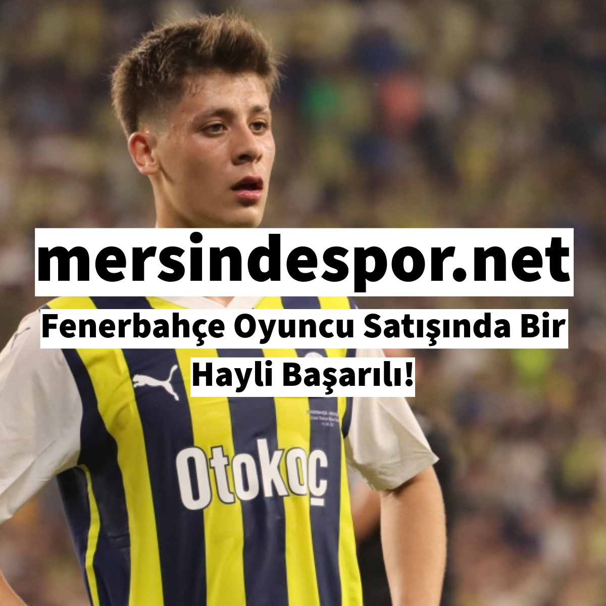 Fenerbahçe Oyuncu Satışında Bir Hayli Başarılı! - Mersindespor.Net